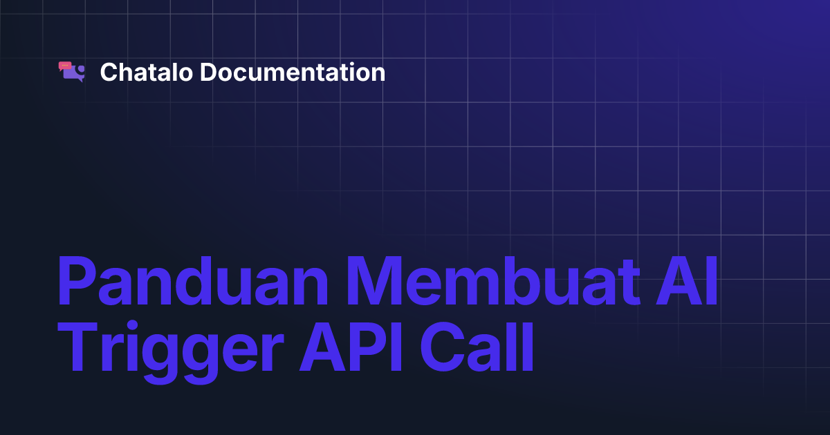 Panduan Membuat AI Trigger API Call | Chatalo Documentation