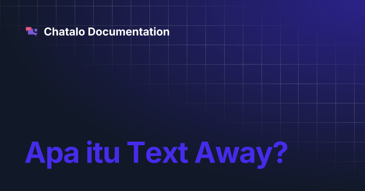 Apa itu Text Away? | Chatalo Documentation