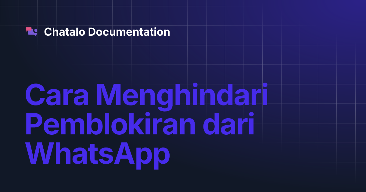 Cara Menghindari Pemblokiran dari WhatsApp | Chatalo Documentation
